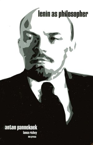 Lenin as philosopher - Anton Pannekoek | libcom.org